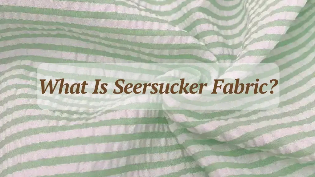 What Is Seersucker Fabric? The Ultimate Summer Fabric